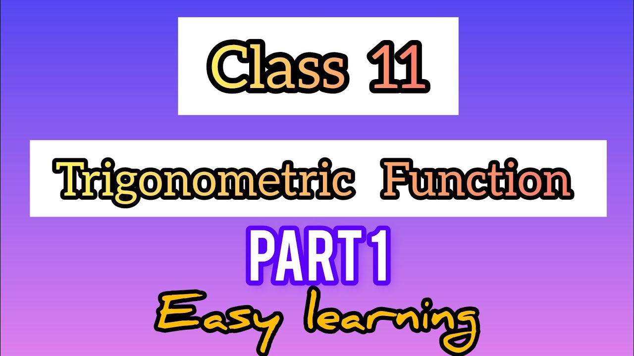 class 11 chapter 3 part 1 trigonometry | class 11 trigonometry - YouTube