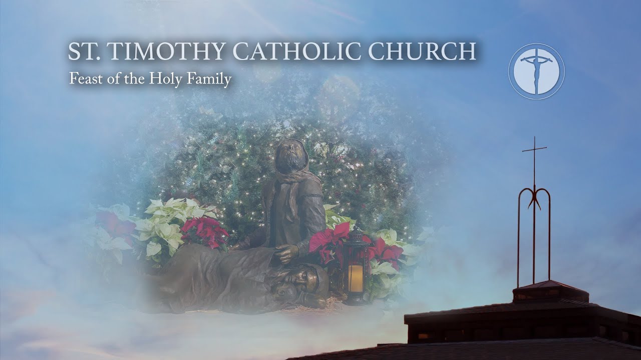 St. Timothy Catholic Church - Sunday, December 26 - Feast of the Holy ...
