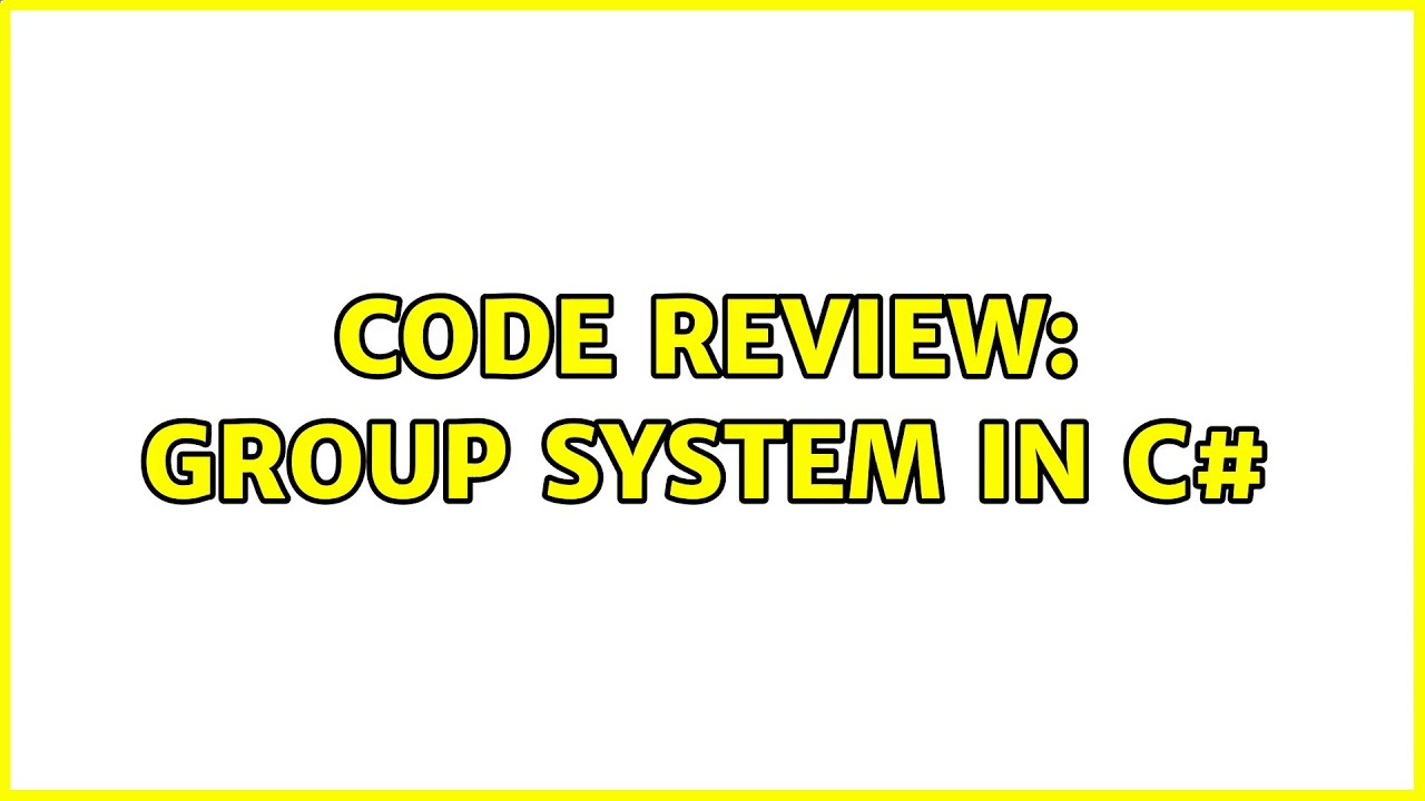 Code Review: Group System in C# - YouTube