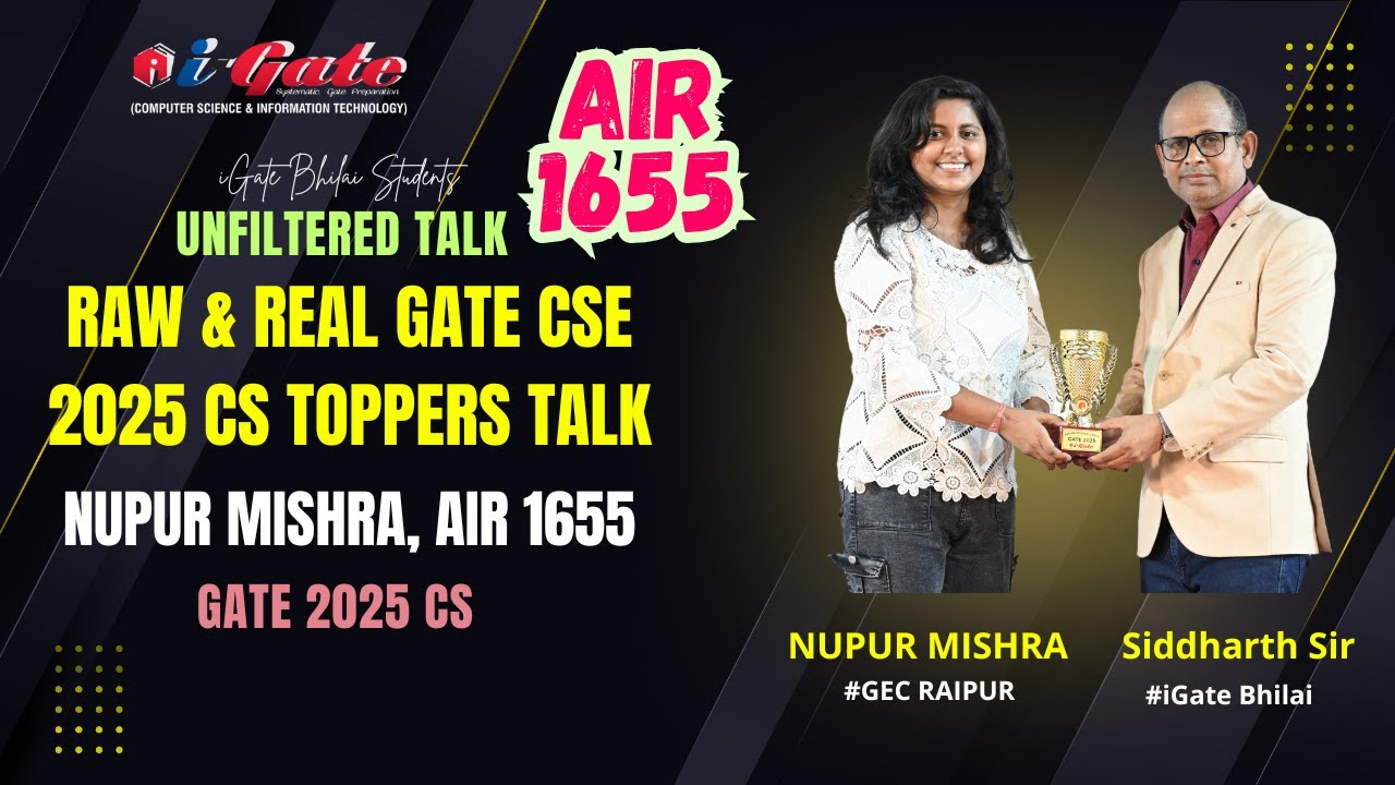 Raw & Real GATE 2025 CS Toppers Talk | NUPUR MISHRA (AIR 1655) Unfiltered | iGate Bhilai ...