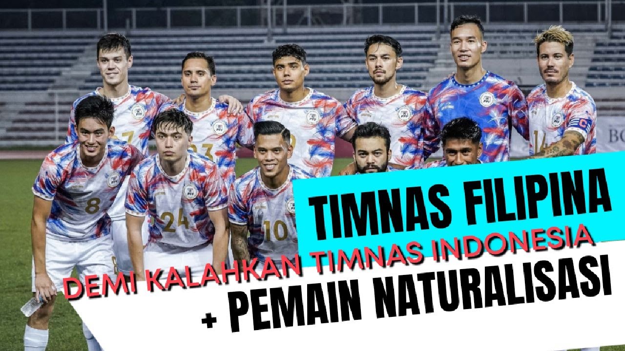 timnas Filipina tambah pemain naturalisasi demi kalahkan timnas ...