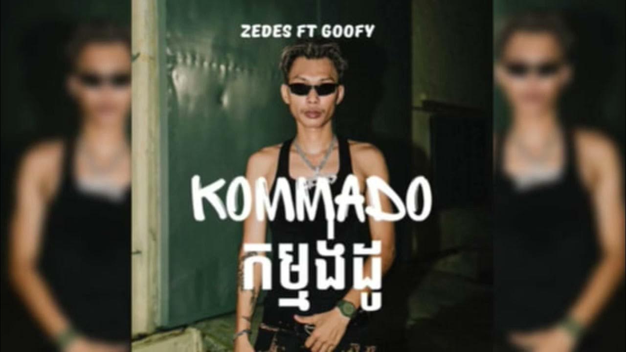 កម្មង់ដូ - kommando - zedes ft. goofy - YouTube