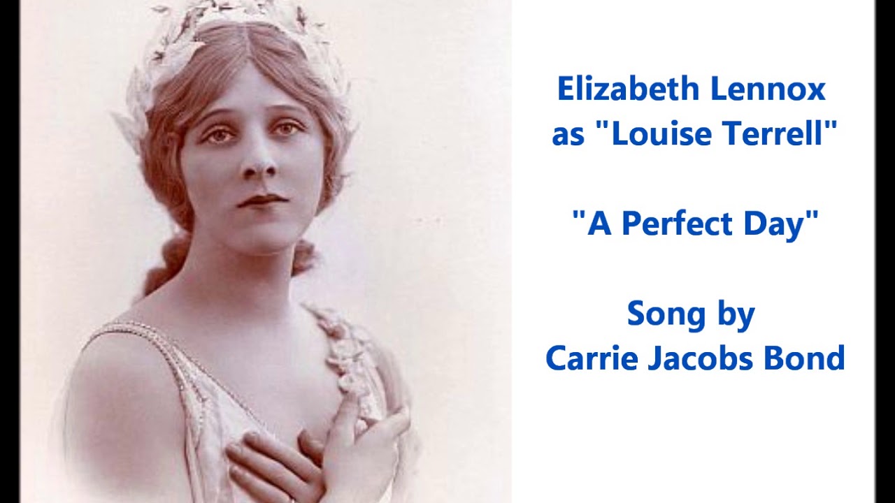 "A Perfect Day" song by Carrie Jacobs Bond (singer Elizabeth Lennox as ...