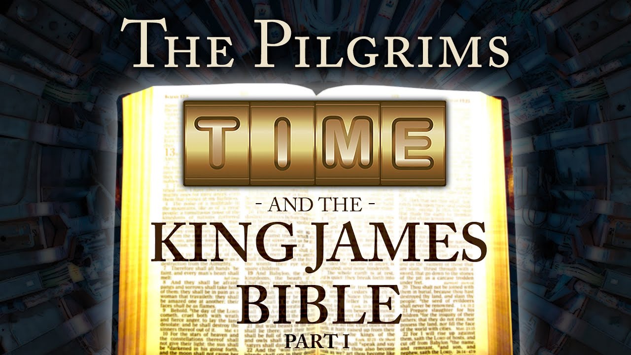 The Pilgrims, TIME, and the King James Bible - Part I - YouTube