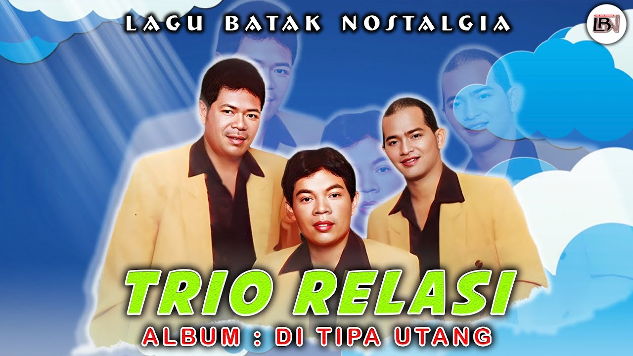 Lagu Batak Nostalgia Trio Relasi - Album Batak Di Tipa Utang || Lagu ...