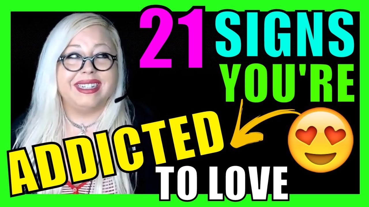 21 Signs of Love Addiction - Codependency - Take the Love Addiction ...