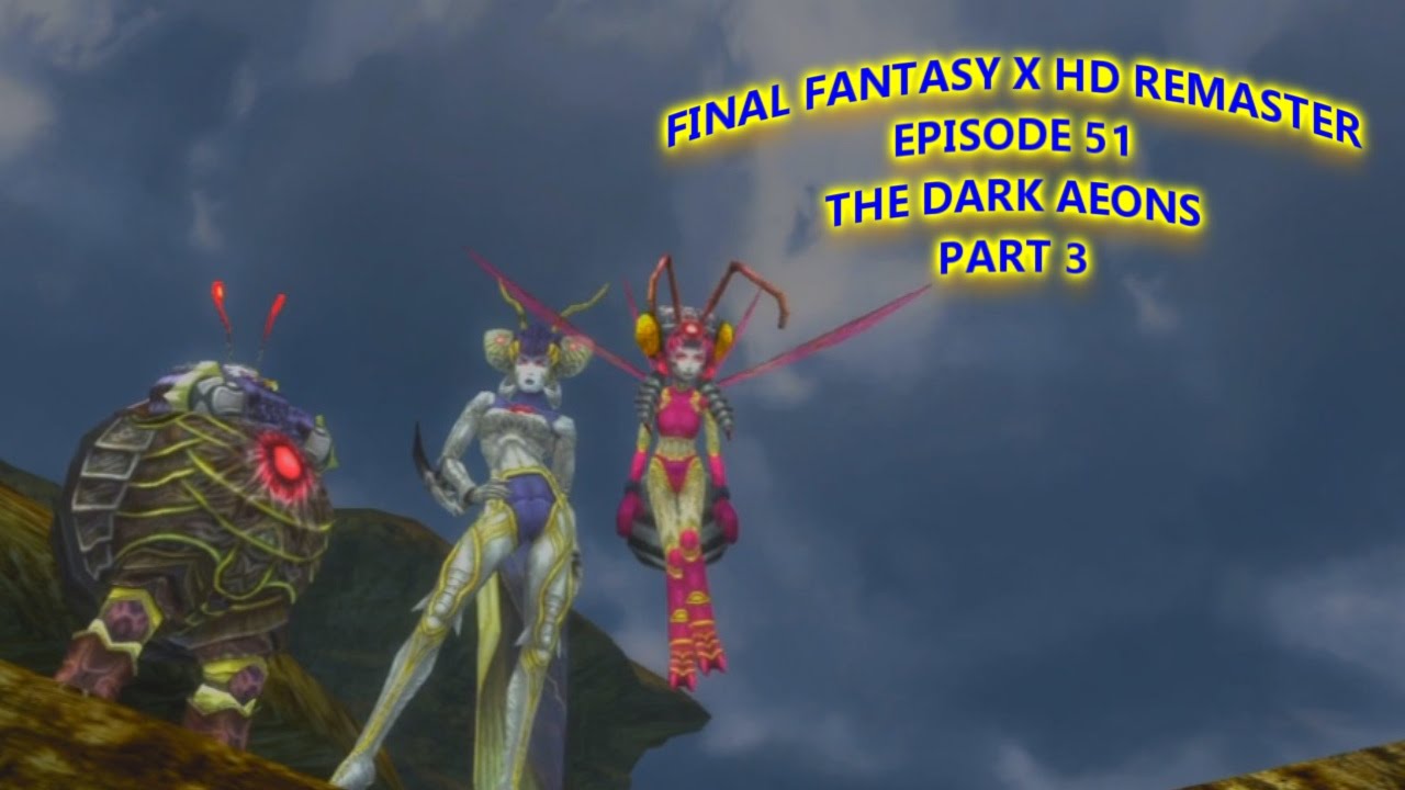 Final Fantasy X HD Remaster_Episode 51: The Dark Aeons Part 3 - YouTube