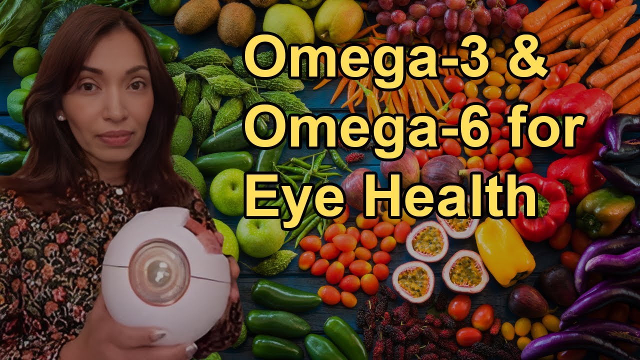 The Importance of Omega-3 and Omega-6 Fatty Acids for Eye Health and ...