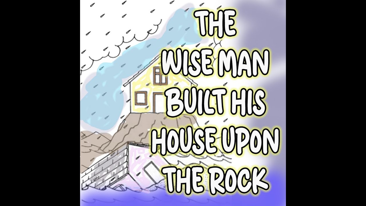 The Wise Man Built His House Upon the Rock - YouTube