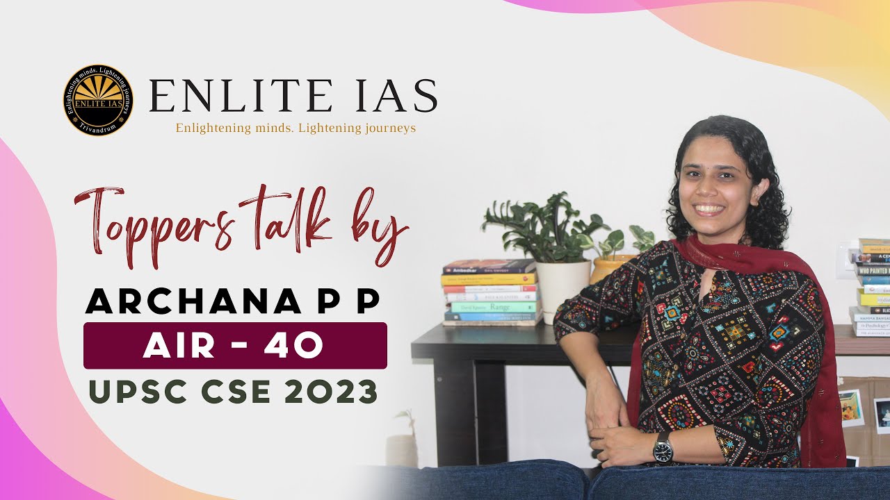 UPSC Toppers Talk - Archana PP | AIR 40 | UPSC 2023 Topper | ENLITE IAS Success Story - YouTube