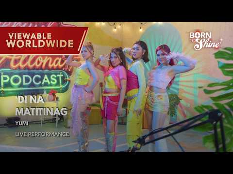 Born To Shine: YUMI performs their latest single, ‘Di Na Matitinag!' (Episode 126) | Performance