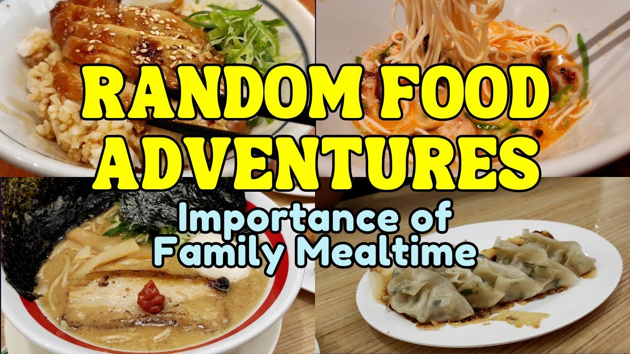 Random Food Adventures | Importance of Family Mealtime | Restaurants in ...