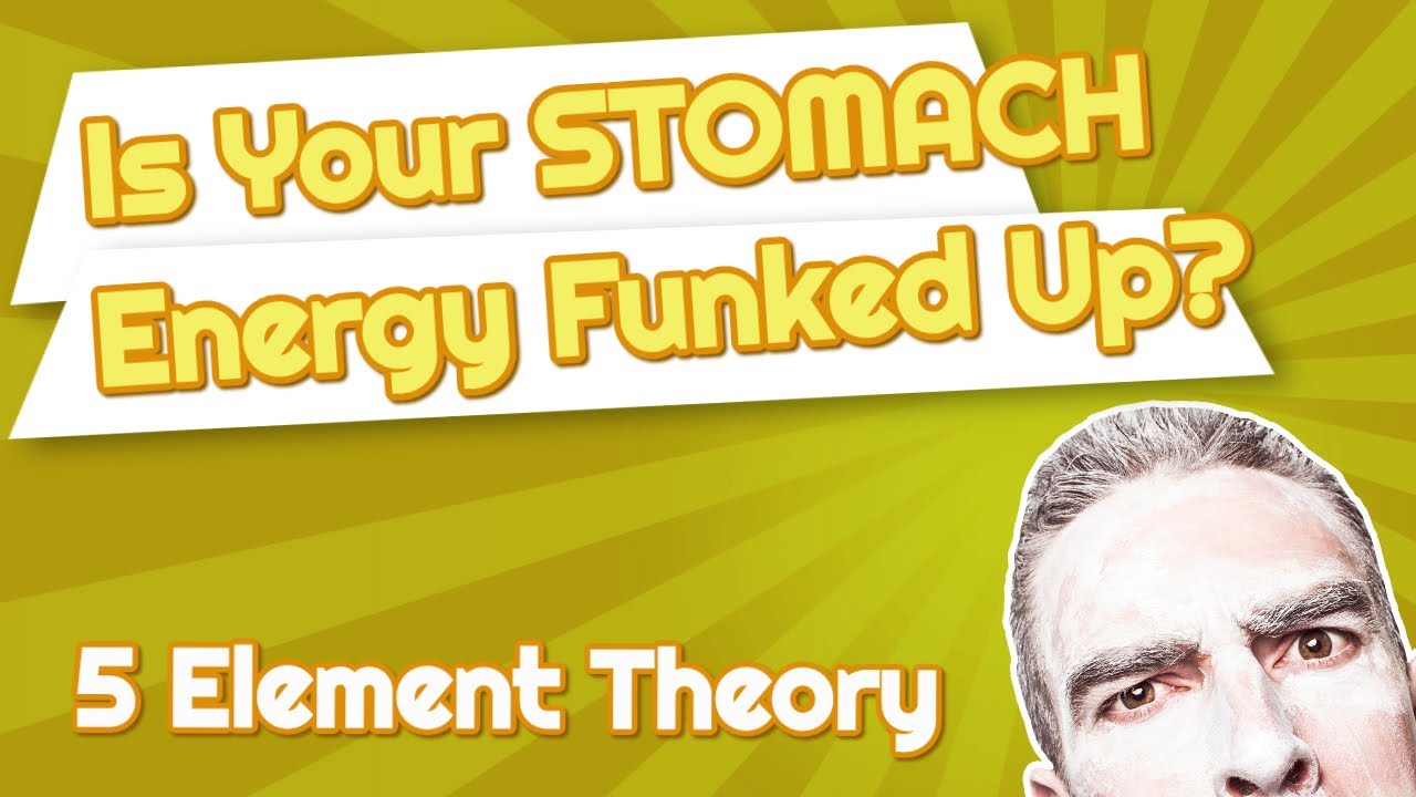 5 Element Theory Chinese Medicine 👉 Is Your Stomach Energy Funked Up? 👉 ...