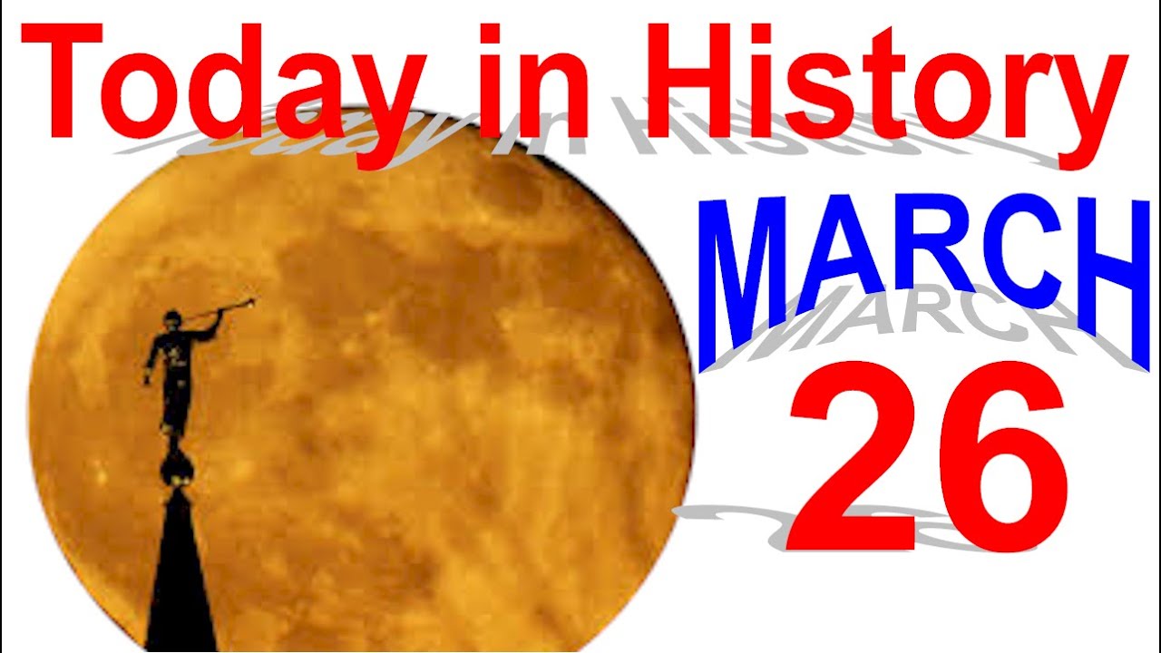 Today in History: March 26 - YouTube