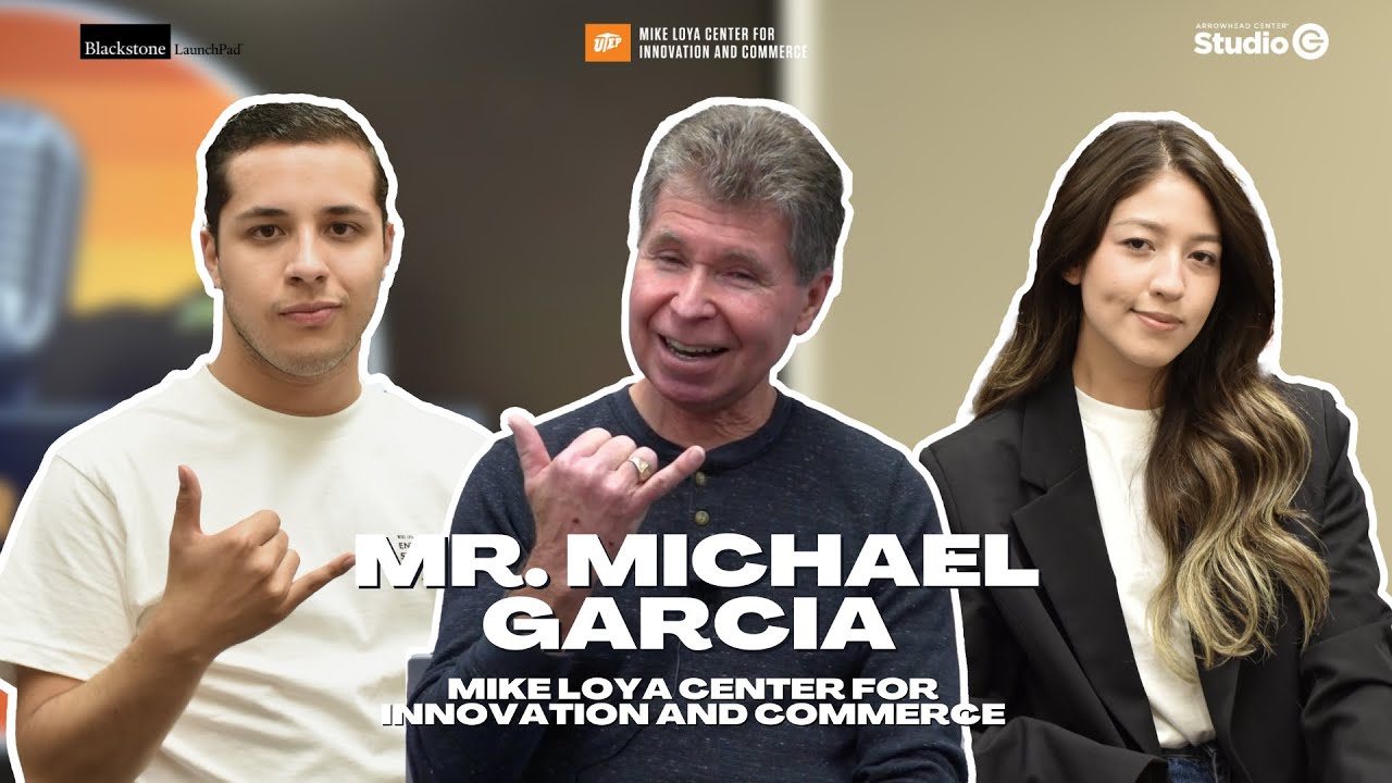 Episode 8:S3 Mr. Michael Garcia | Director of the Mike Loya Center for Innovation and Commerce ...