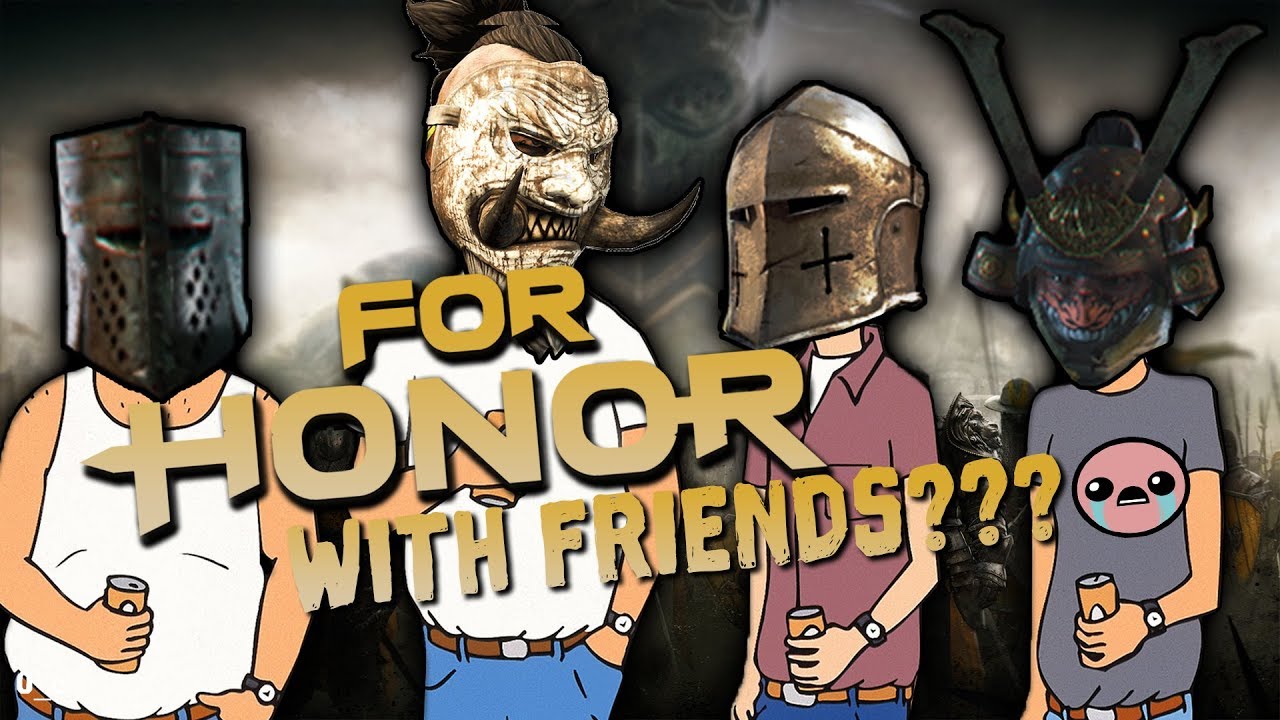 For Honor with FRIENDS??? - YouTube