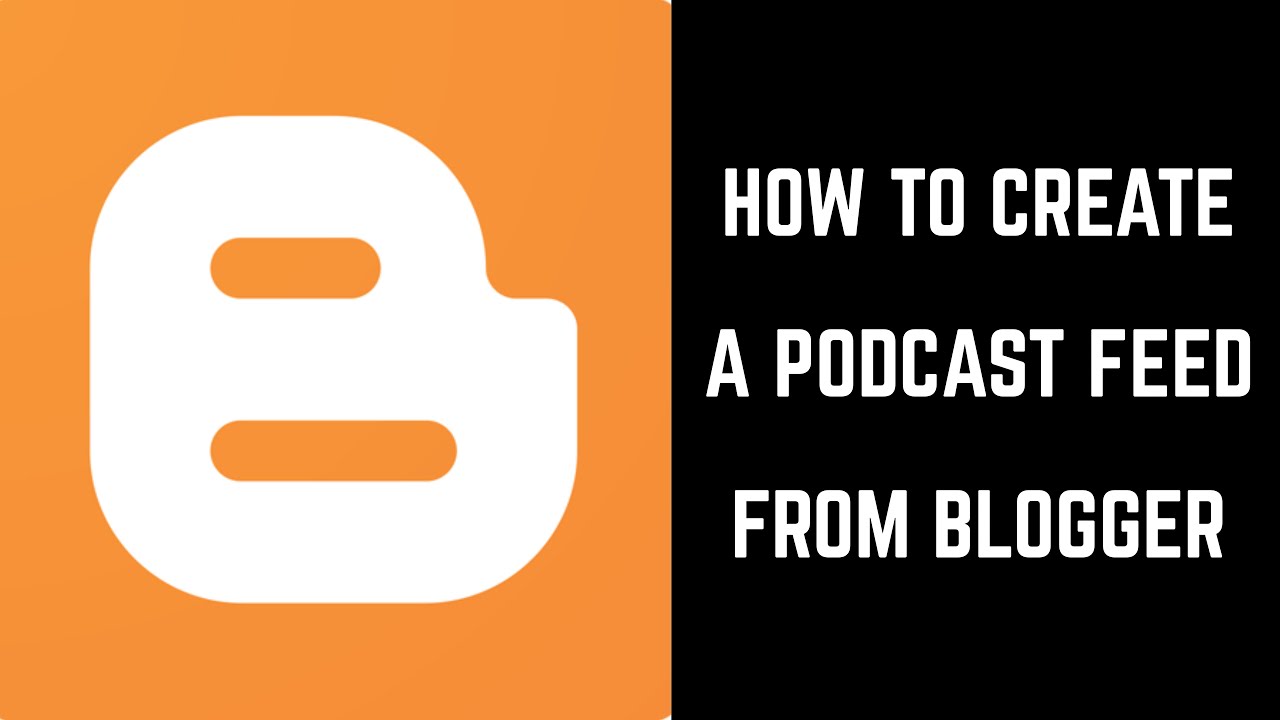How to Create a Podcast Feed from Blogger - YouTube