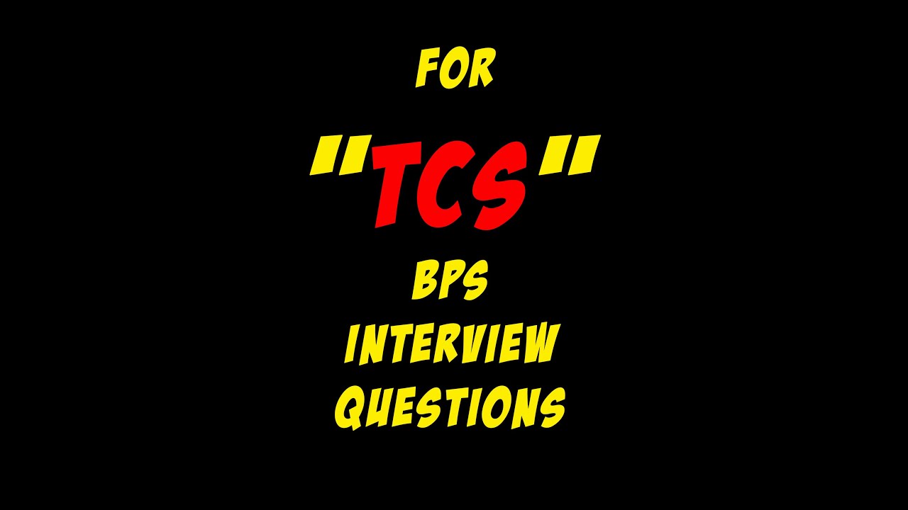 TCS Business Process Service INTERVIEW QUESTIONS - Tips and Suggestions ...