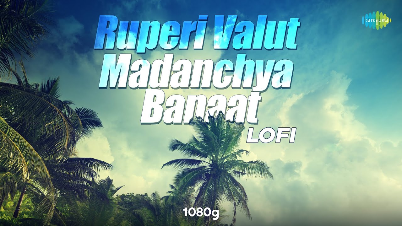 Ruperi Valut Madanchya Banaat × Lofi | Asha Bhosle, 1080g | Marathi ...