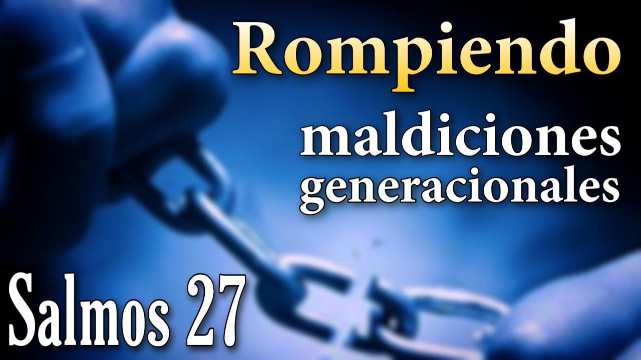 🔥 Salmos 27 | Rompiendo maldiciones generacionales - YouTube