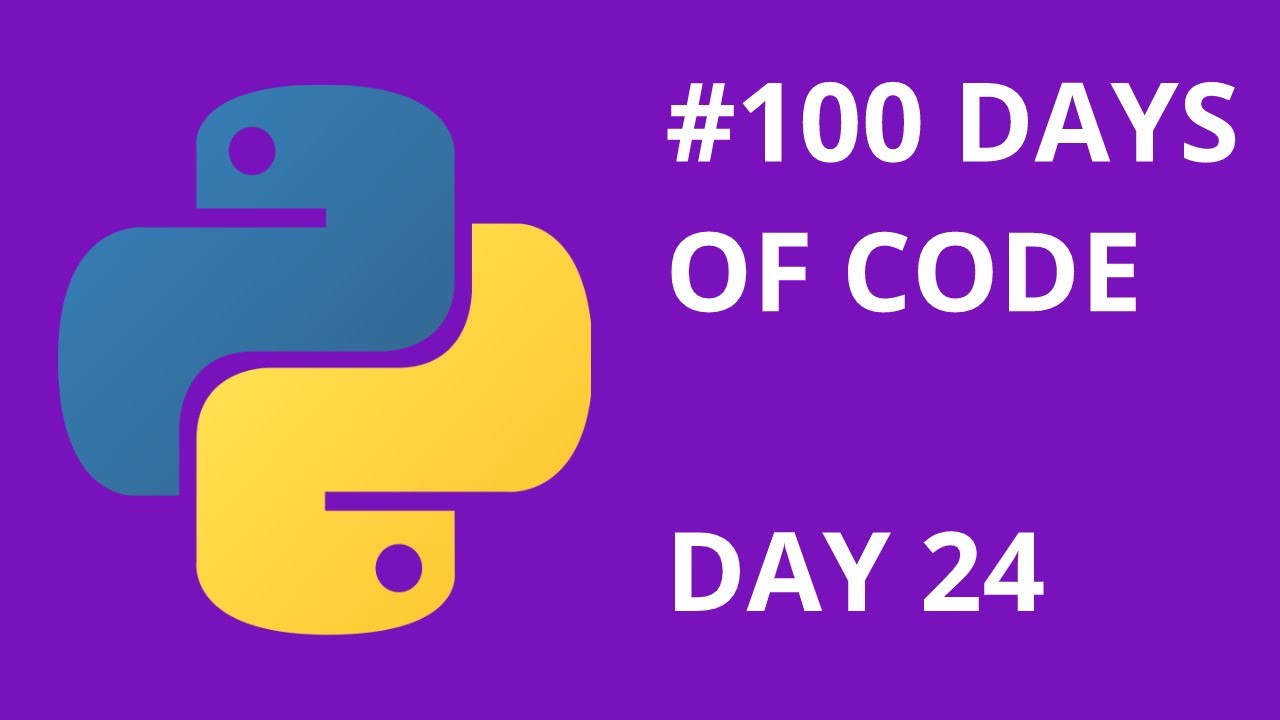 Python 100 Days Of Code Day 24 YouTube Python 100 Days Of Code Day 24 YouTube
