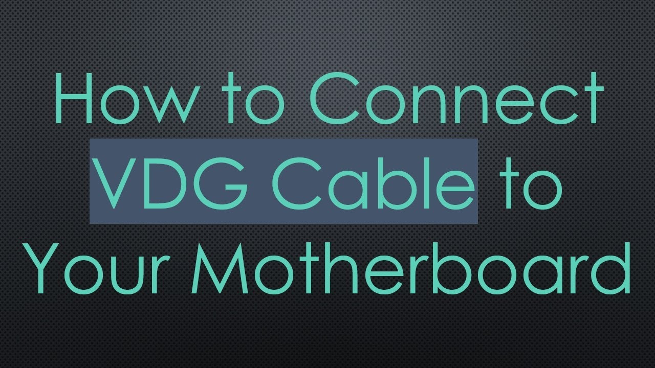 How to Connect VDG Cable to Your Motherboard - YouTube