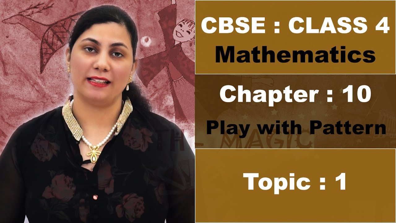 Class 4 | CBSE | NCERT | Maths | 10 | Play with Patterns | Topic 1 ...