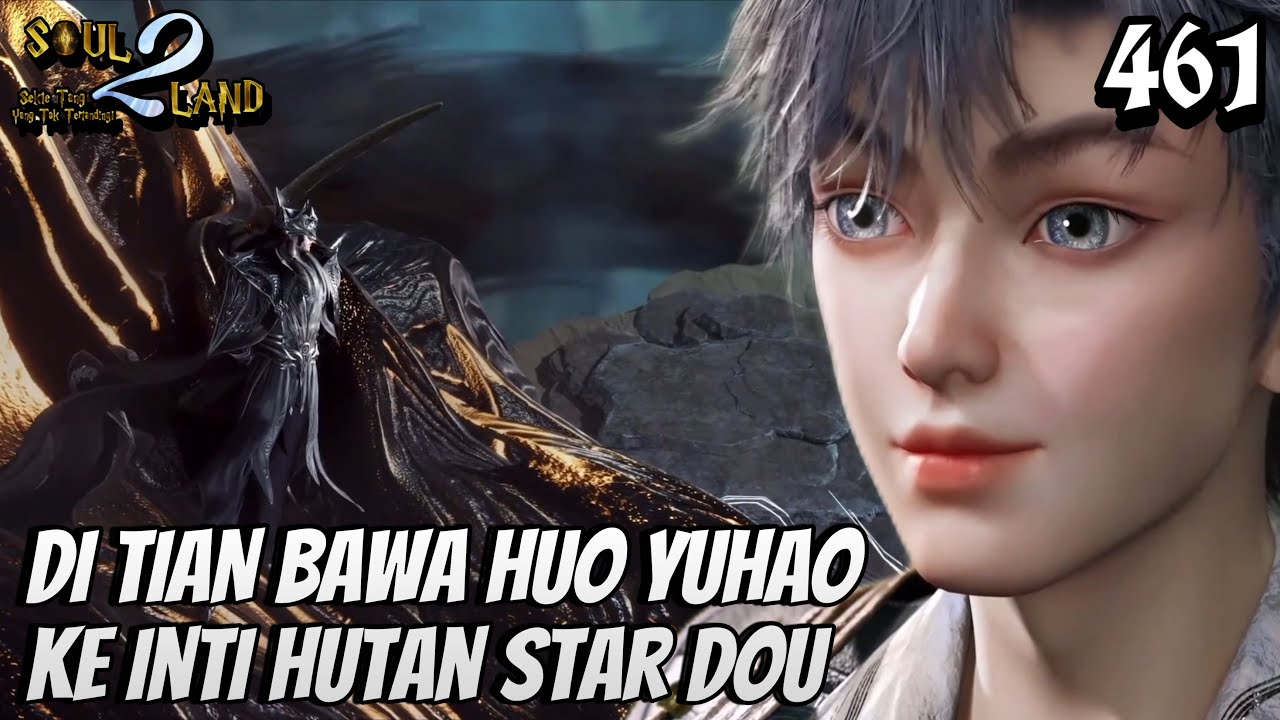 DI TIAN Bawa Huo Yuhao Ke Inti Hutan Star Dou || SOUL LAND 2 Novel 461 ...