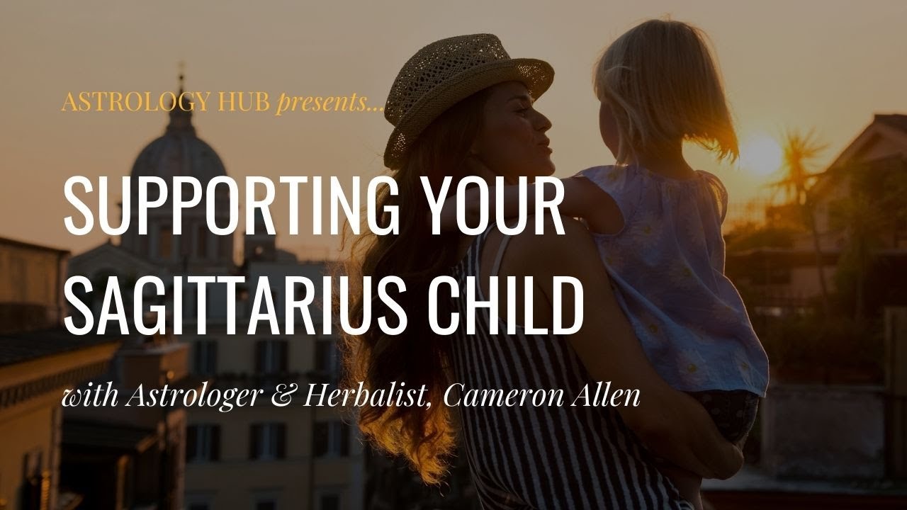 Supporting Your Sagittarius Child w/ Astrologer Cameron Allen - YouTube