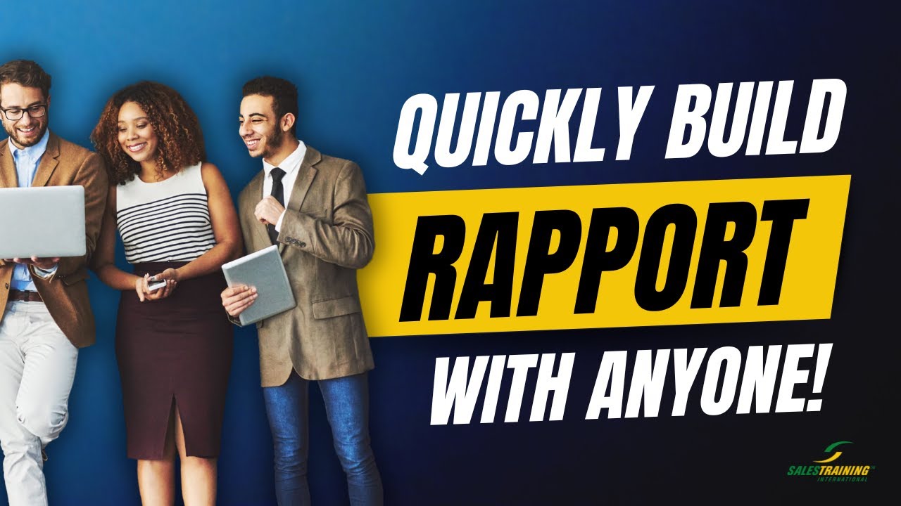 4 Top Tips To Connect And Build Rapport Fast With Anyone In Sales And