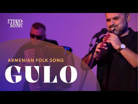 Gulo (Armenian Folk Song) – Ethnosonic | Official Music Video
