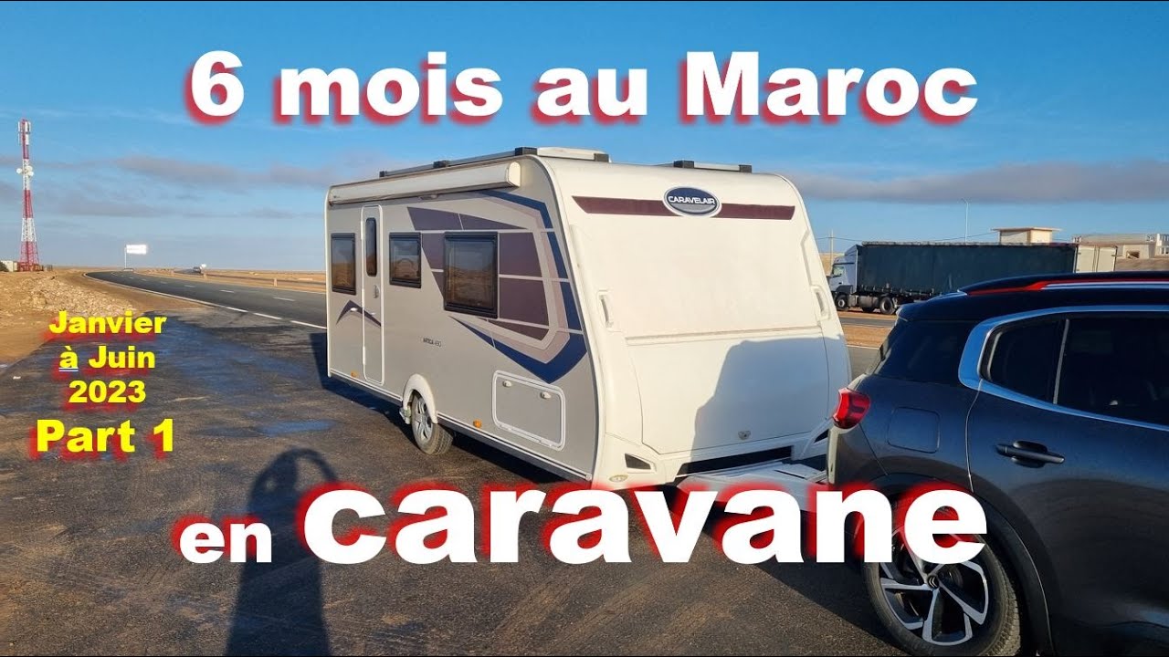 6 Mois au Maroc en Caravane 1 - YouTube