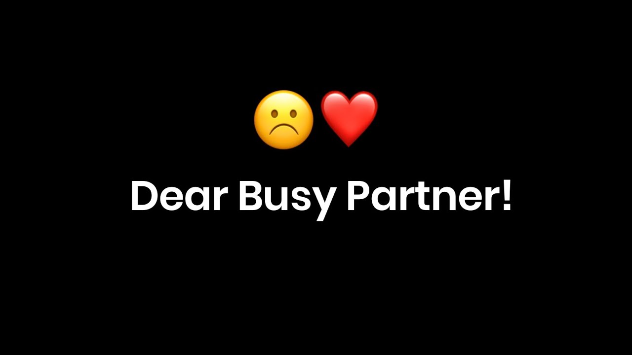 Message For Busy Partner! | Dear Busy Partner 🥺 ️ | Miss You Status ...