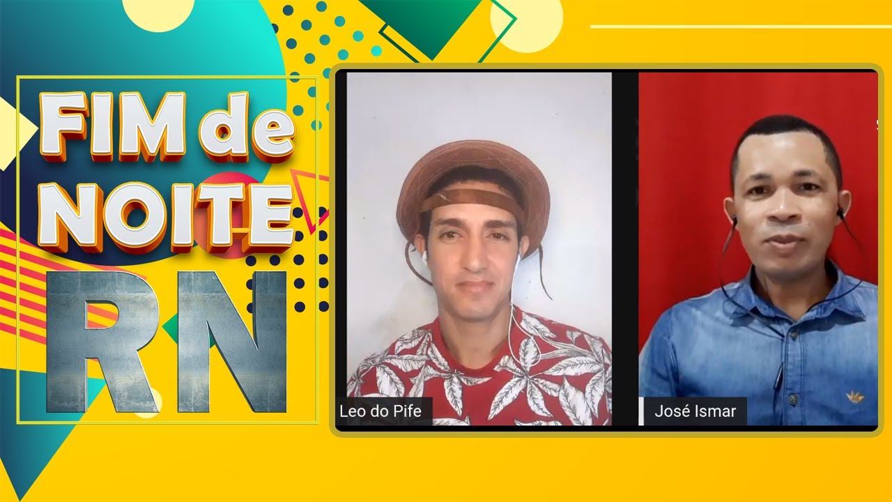Fim de Noite RN - 18 05 2021 - Léo do Pife - YouTube