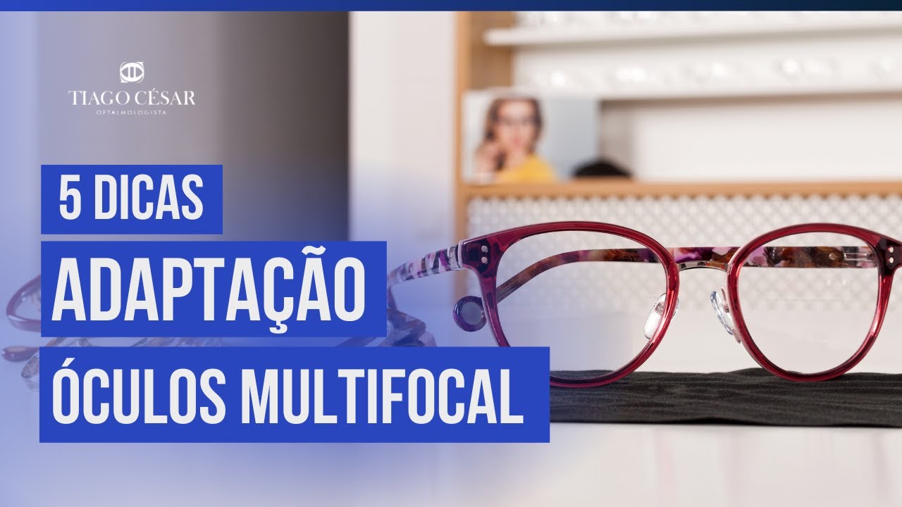 5 DICAS de Adaptação às LENTES MULTIFOCAIS | Dr. Tiago César ...