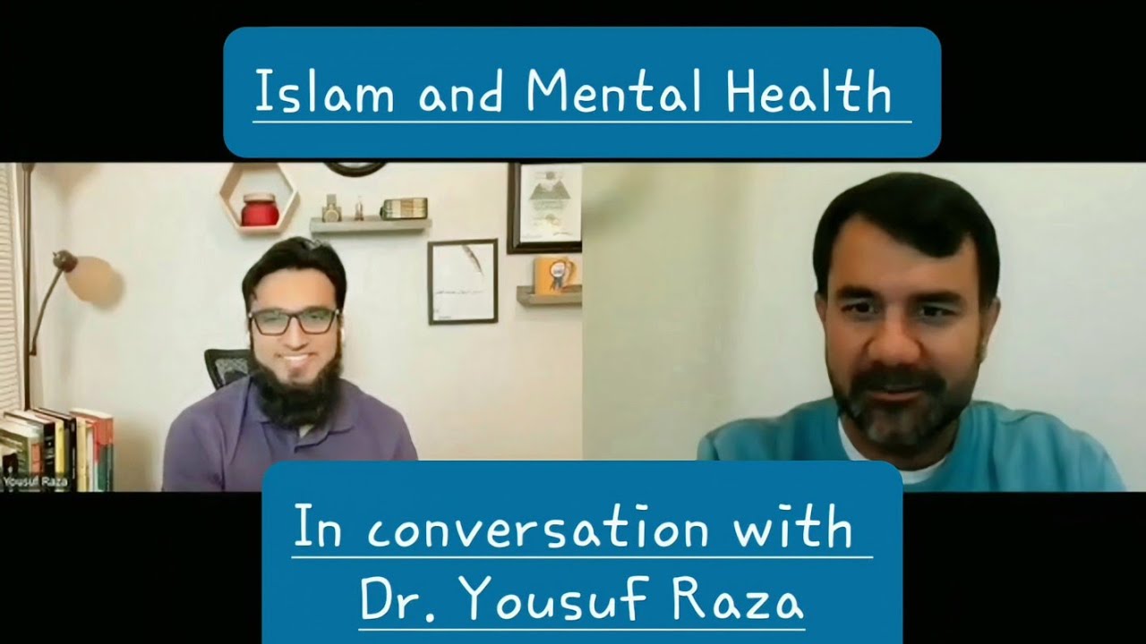 Islam and Mental Health - In conversation with Dr. Yousuf Raza /Dr ...