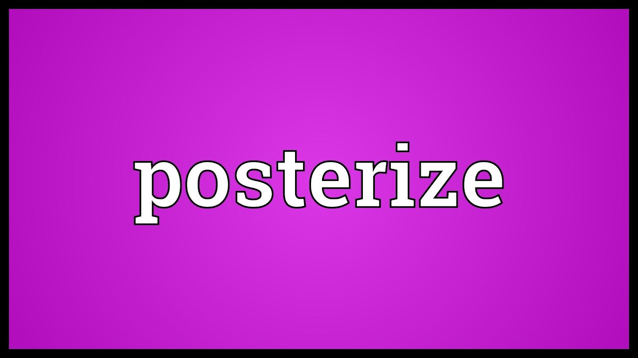 Posterize Meaning - YouTube