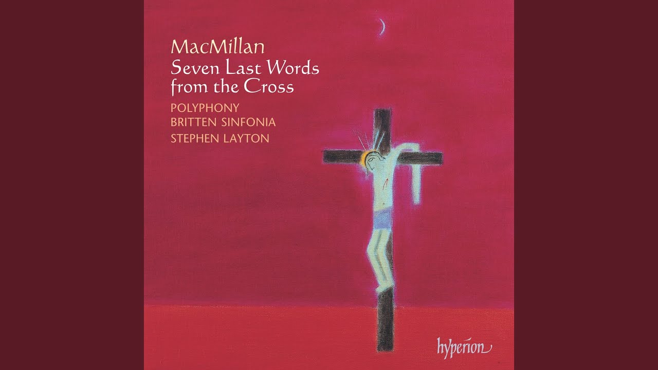 MacMillan: Seven Last Words from the Cross: III. Verily, I Say unto ...