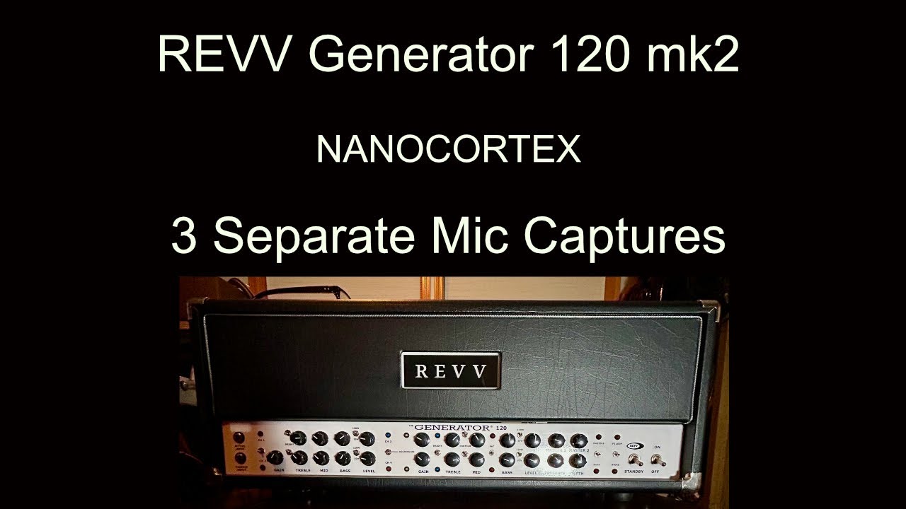 Revv Generator 120 mk2 - 3 Mic Captures -NANOCORTEX - YouTube