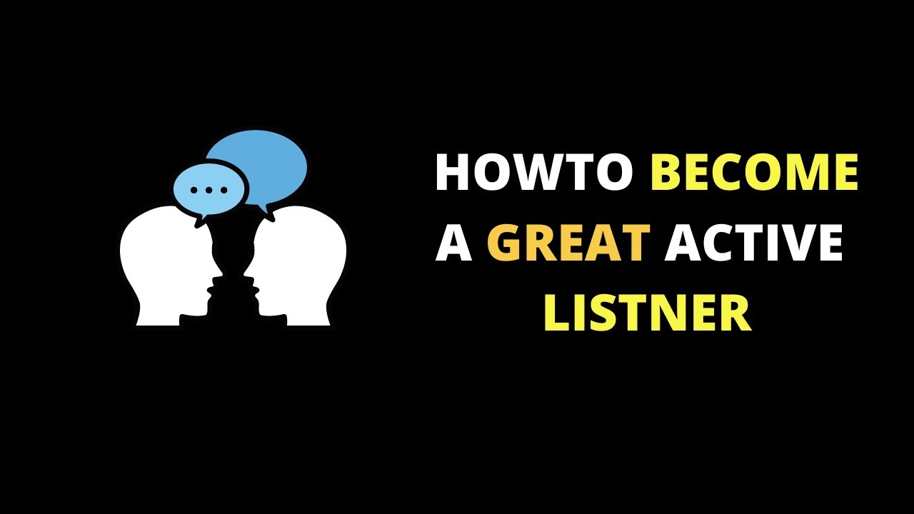 HOW TO BECOME A GREAT ACTIVE LISTNER - YouTube