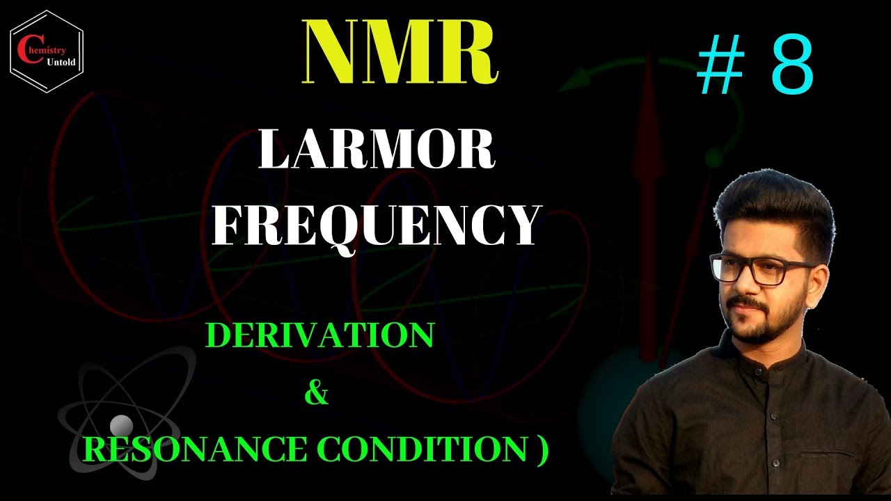 NMR SPECTROSCOPY -08 || DERIVATION FOR LARMOR FREQUENCY & RESONANCE ...