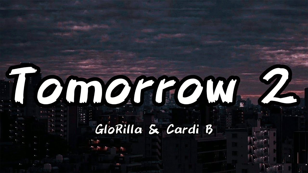 GloRilla & Cardi B - Tomorrow 2 (Lyrics) - YouTube