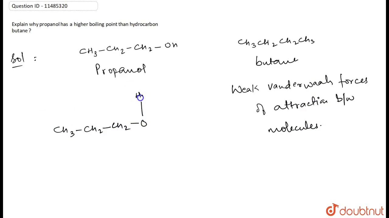Explain Why Propanol Has A Higher Boiling Point Than Hydrocarbon Butane Explain Why Propanol Has A Higher Boiling Point Than Hydrocarbon Butane