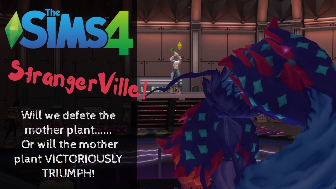 FIGHTING THE MOTHER PLANT! The Sims 4 StrangerVille. - YouTube