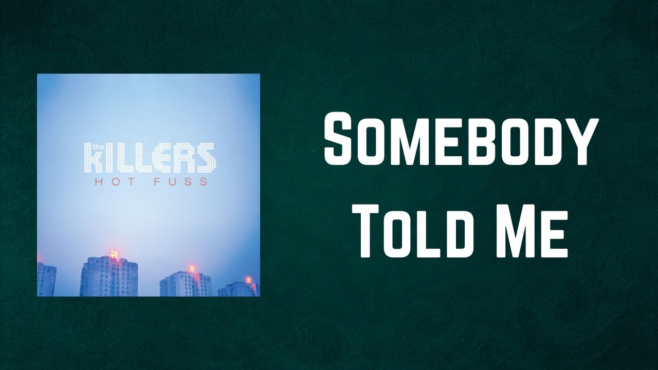 The Killers - Somebody Told Me (Lyrics) - YouTube