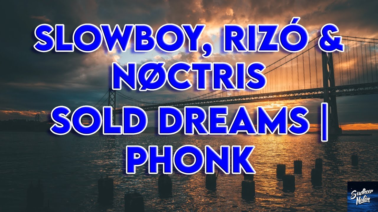 Slowboy, Rizó & NØCTRIS - Sold Dreams | Phonk | NCS - Copyright Free ...