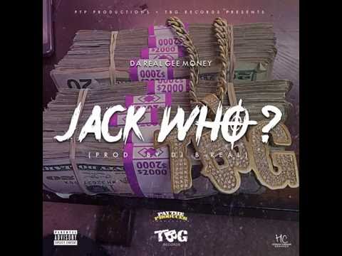 Jack Who By: Da Real Gee Money (Official Audio) [Prod. By DJ B-Real]