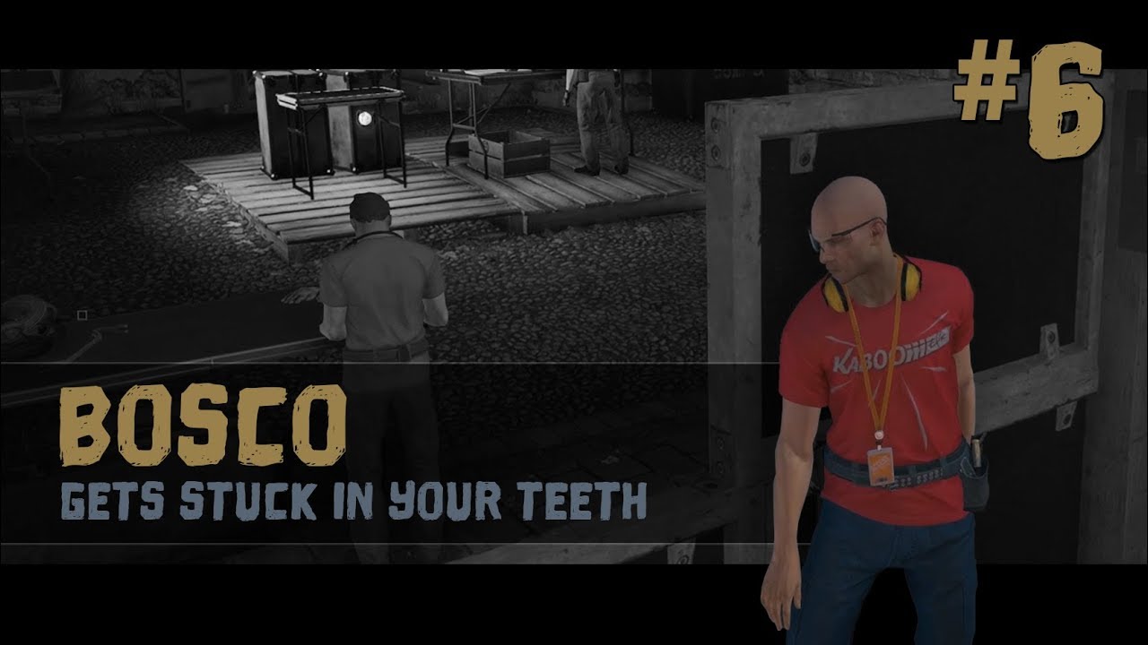 Let's Play HITMAN: Part 6 - Bosco Gets Stuck in Your Teeth - YouTube