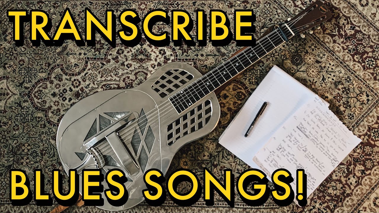 How to Transcribe / Work Out Songs By Ear (Blues Transcription) - YouTube