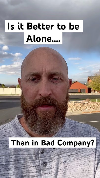 Is it Better to Be Alone Than in Bad Company? #quotes #personalgrowth # ...